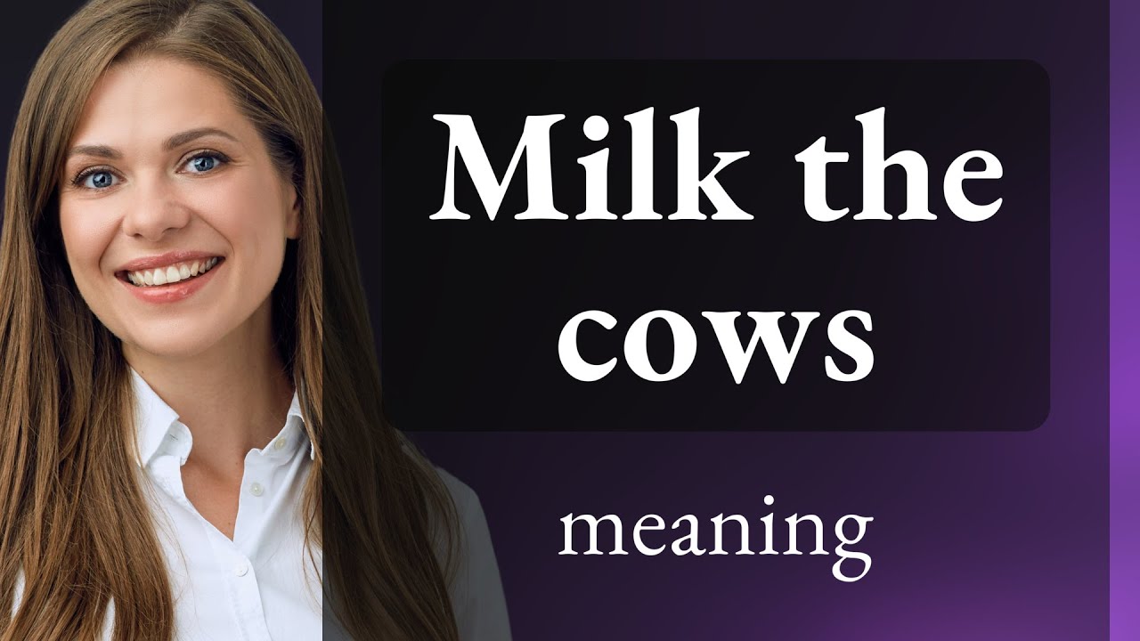 Understanding "Milk the Cows": A Simple Guide for English Learners ...