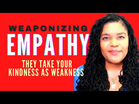 Weaponizing Empathy | When Your Kindness Is Seen As Weakness - YouTube