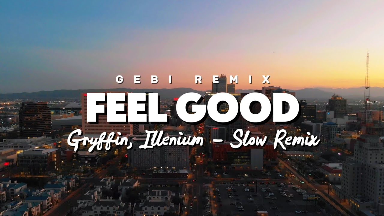 SANTUY ADEM !!! Gebi Remix - Feel Good - Gryffin, Illenium ( Slow Remix ...