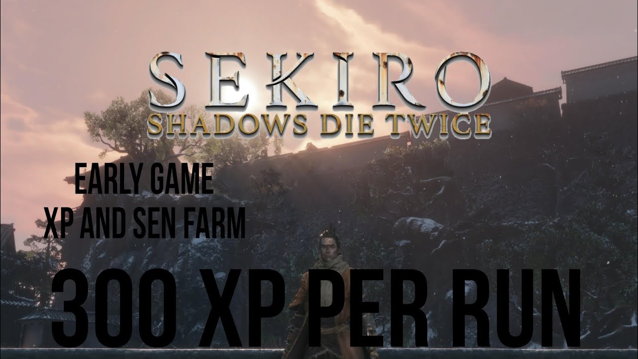 Early Game Xp and Sen Farm (300 XP Per Run) Sekiro: Shadows Die Twice ...