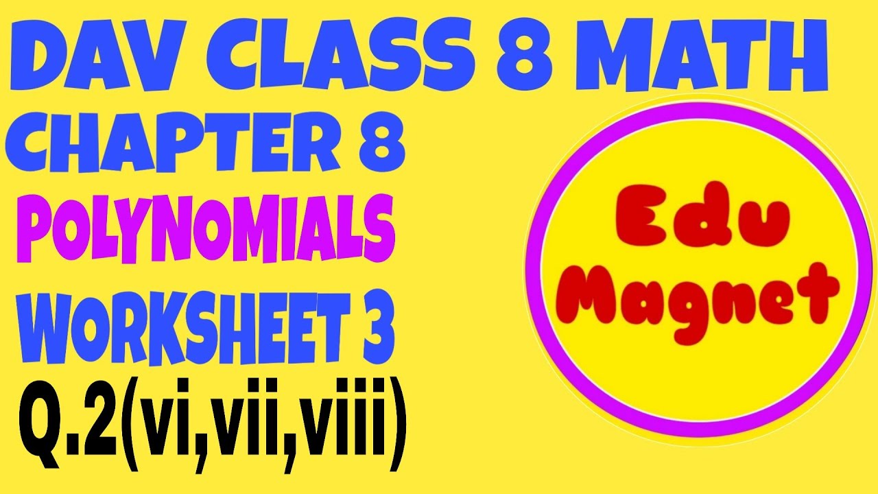 DAV MATH CLASS 8 CHAPTER 8 WORKSHEET 3 Q.2(vi,vii,viii) POLYNOMIALS ...