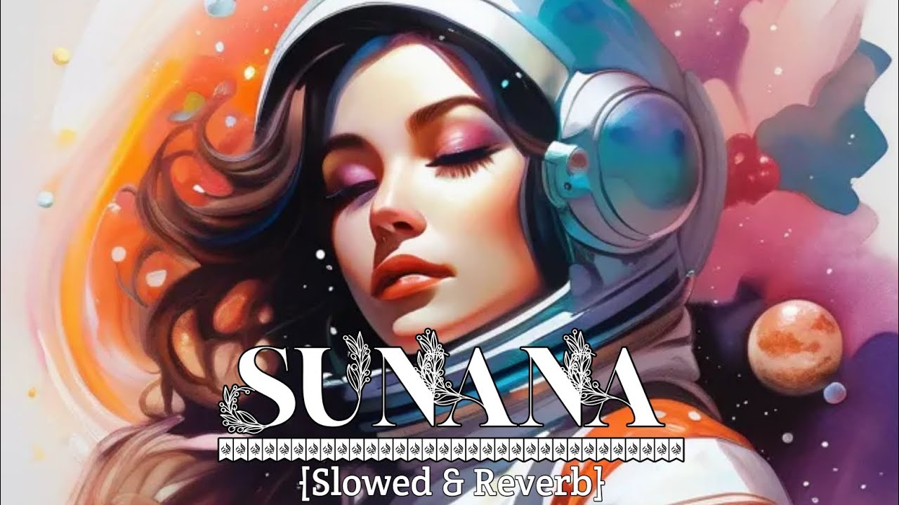 SUNANA | Tavreed | Assamese Lofi | Slowed and Reverb| Lofi Songs Zone ...