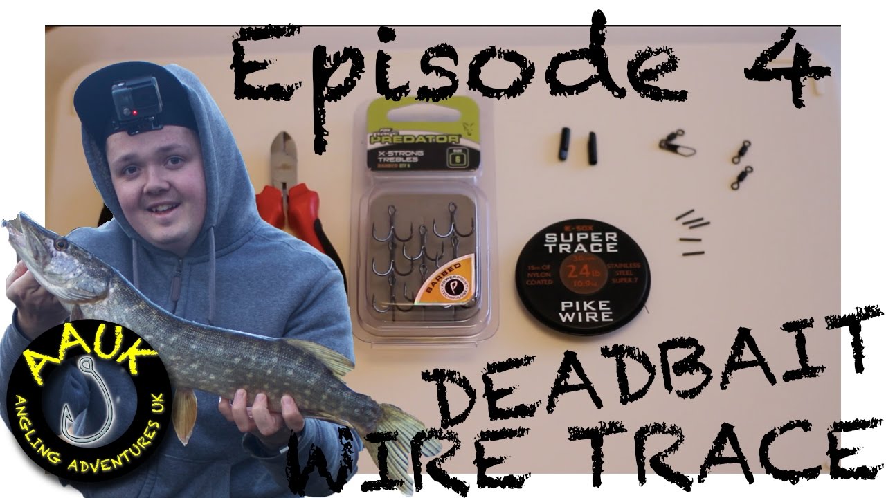 Episode 4 - How to - Wire Trace & Deadbait Trace - Pike Fishing - YouTube
