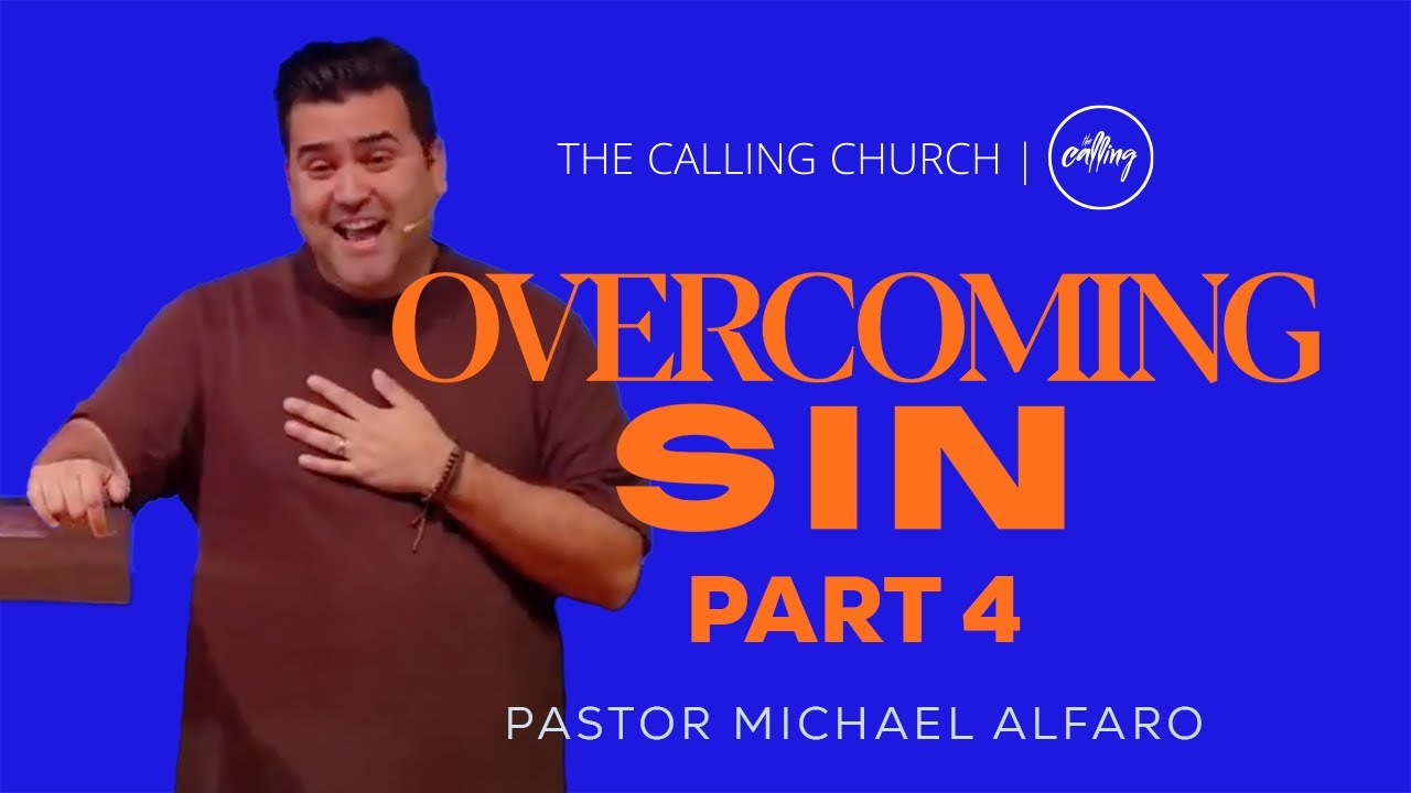 Overcoming Sin Part 4 | Pastor Michael Alfaro - YouTube