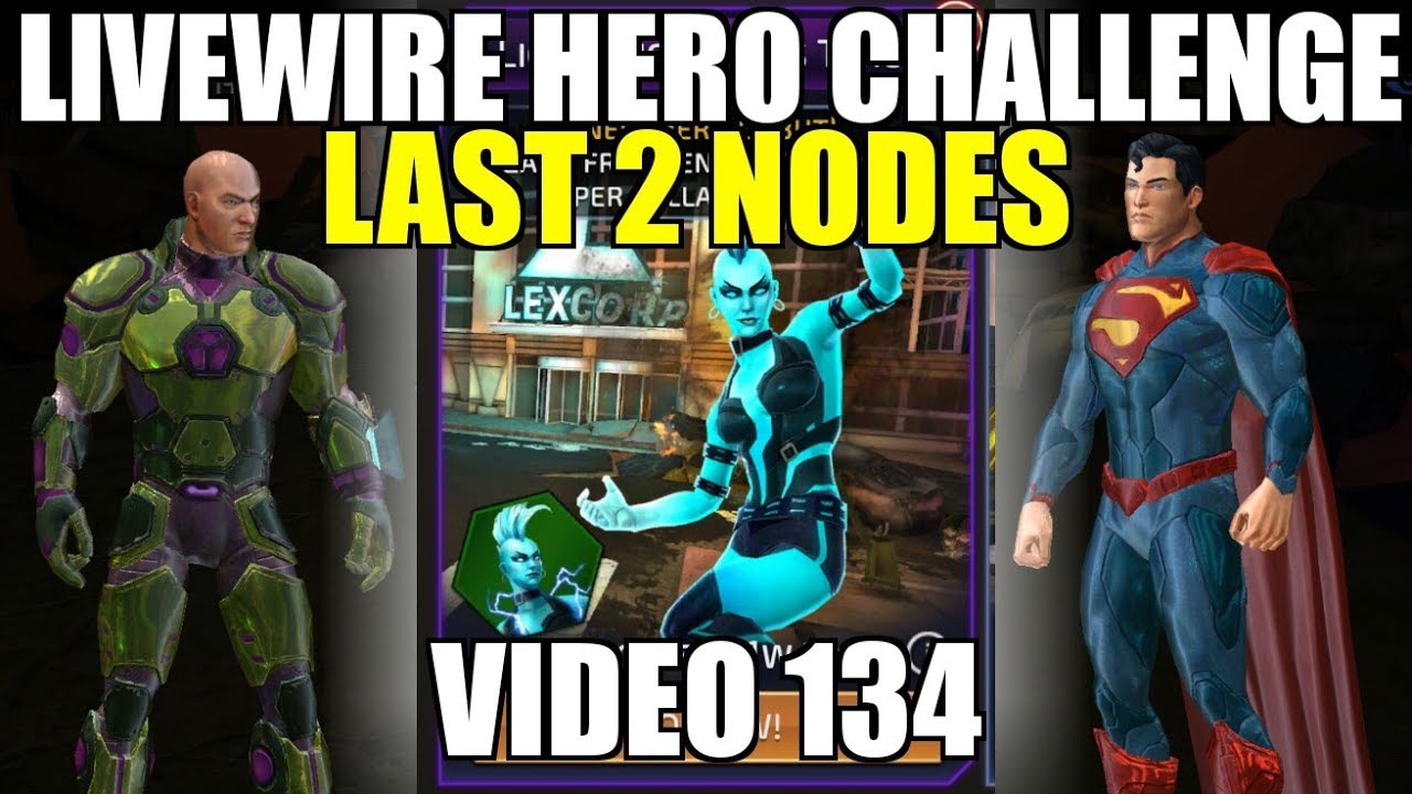 DC Legends Game Video 134 = Last 2 nodes in the Livewire Hero Challenge ...