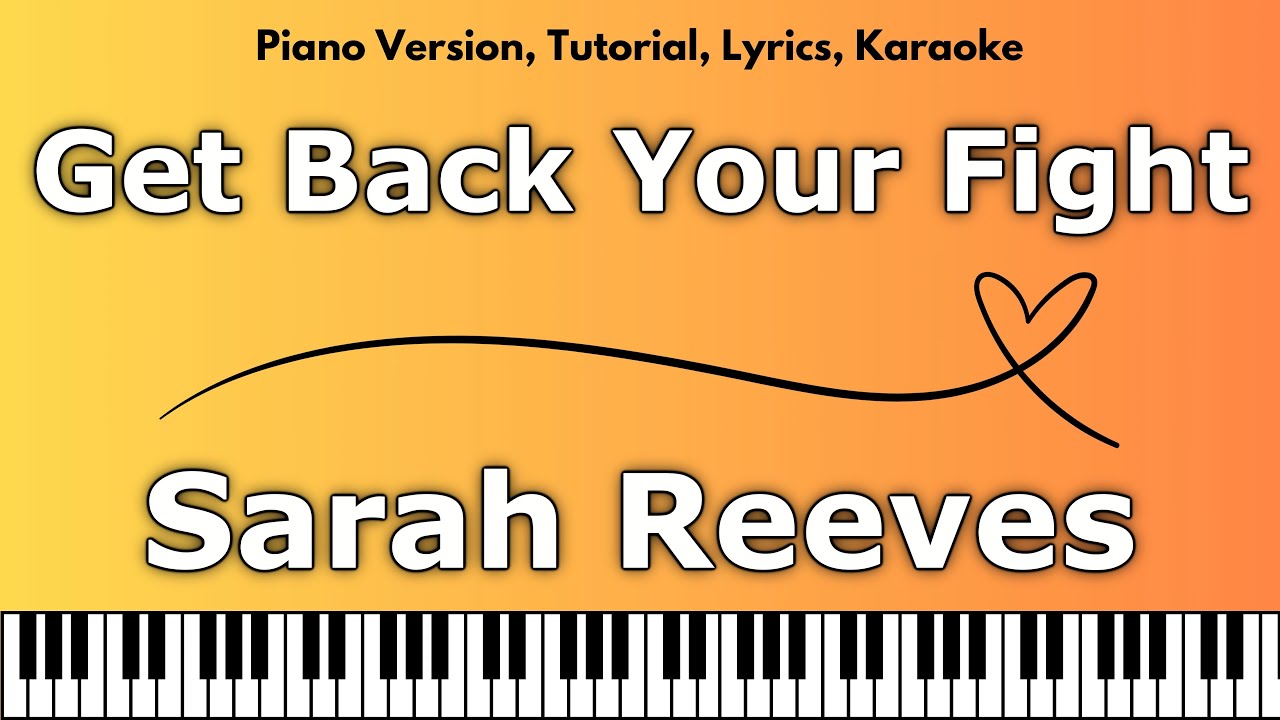 Sarah Reeves - Get Back Your Fight (Piano Version, Tutorial, Lyrics ...
