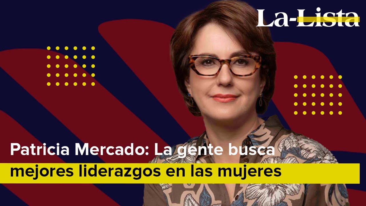 Patricia Mercado: La gente busca mejores liderazgos en las mujeres ...