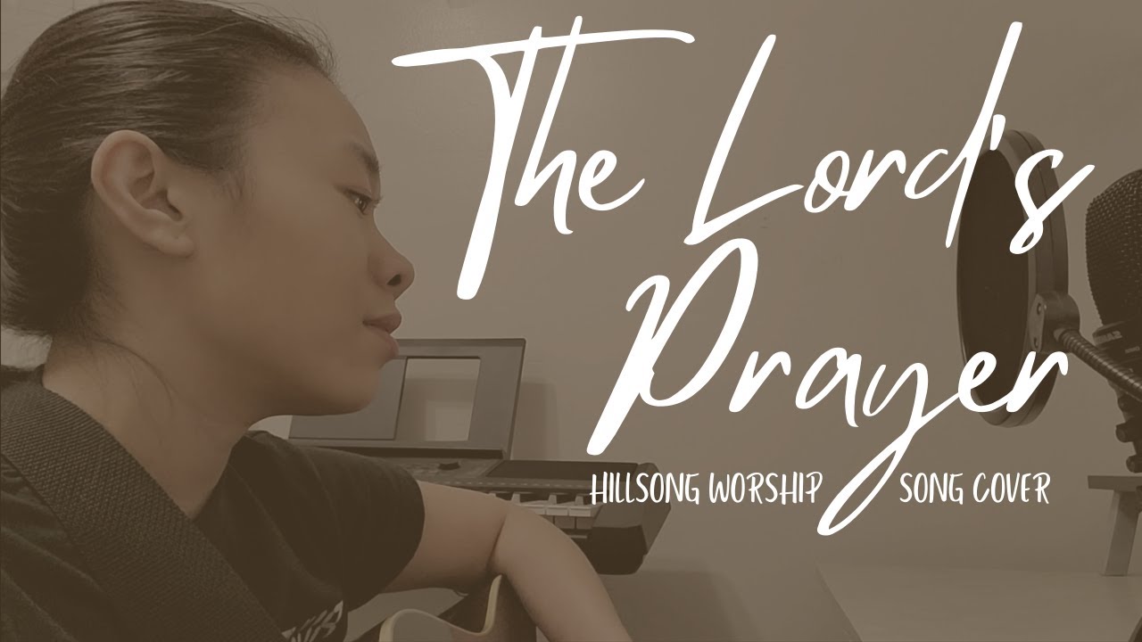 Song Cover: The Lord's Prayer by Hillsong Worship - YouTube