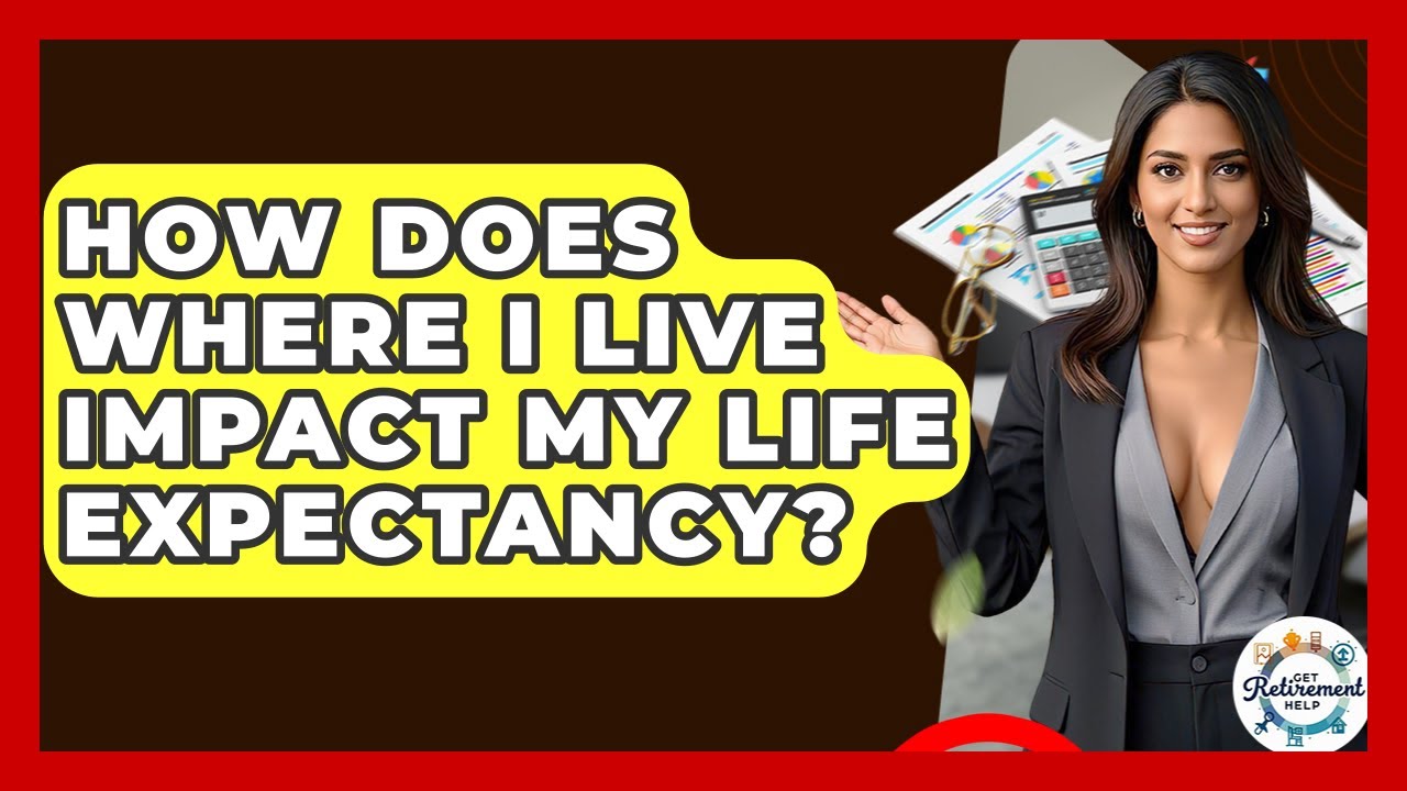 How Does Where I Live Impact My Life Expectancy? - Get Retirement Help ...