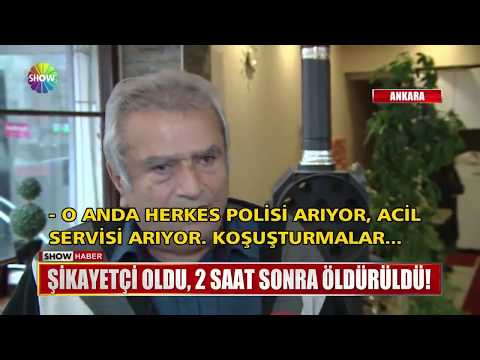 Şikayetçi oldu, 2 saat sonra öldürüldü!