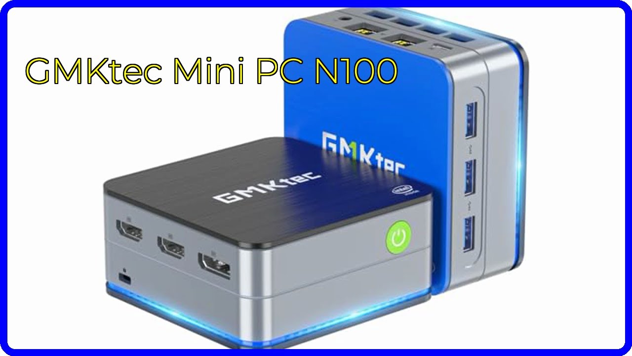 REVIEW (2024): GMKtec Mini PC N100. ESSENTIAL details. - YouTube
