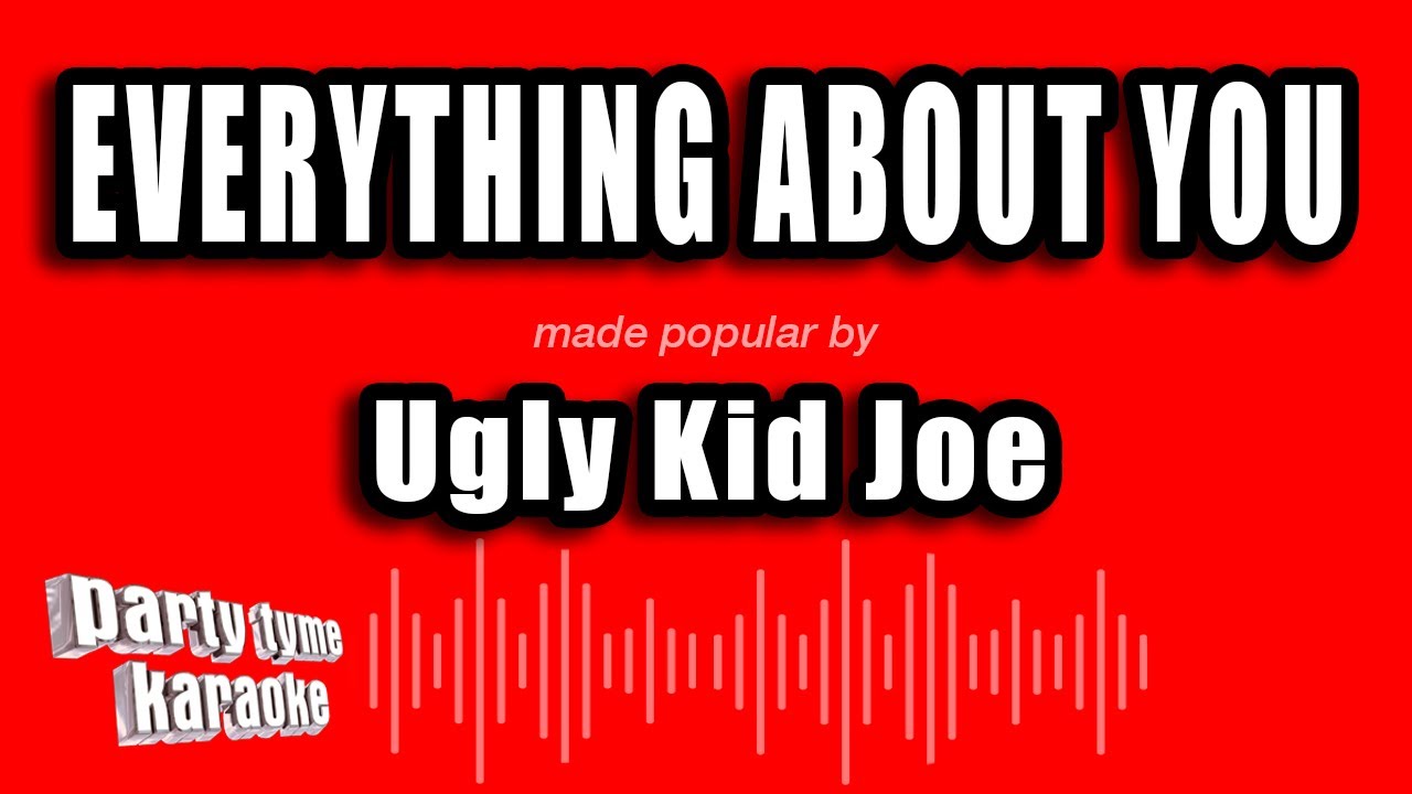 Ugly Kid Joe - Everything About You (Karaoke Version) - YouTube