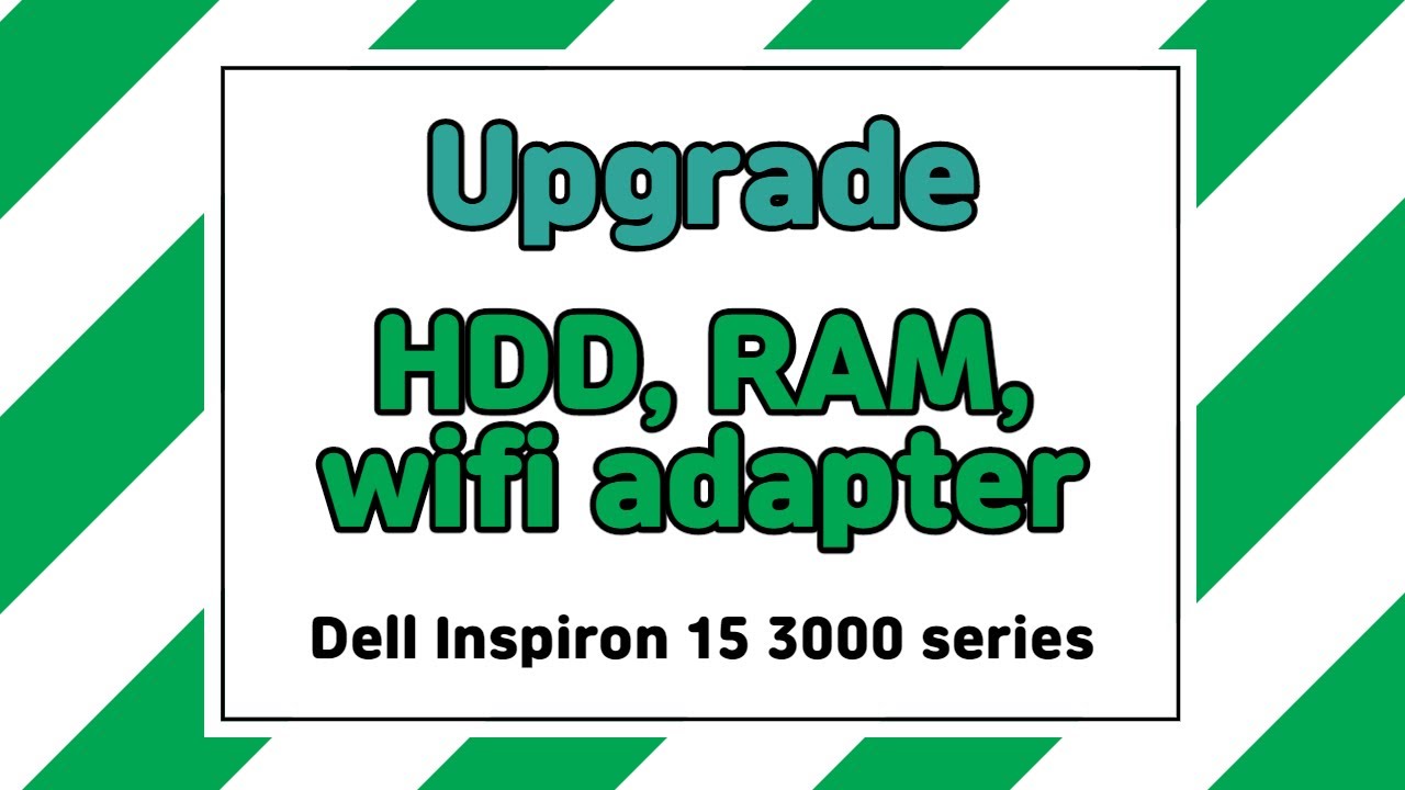 How to upgrade RAM, HDD, WIFI adapter for Dell Inspiron 15 3000 Series ...