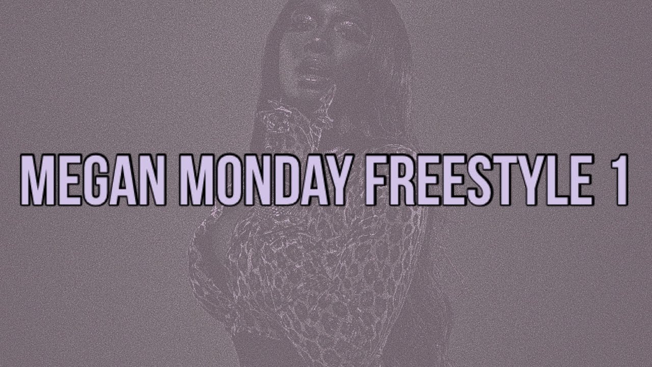 Megan Thee Stallion - Megan Monday Freestyle 1 (Lyrics) - YouTube