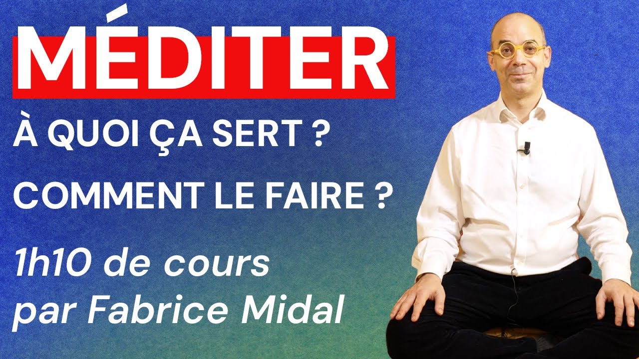 Comment apprendre à méditer ? 1h10 de cours avec Fabrice Midal - YouTube