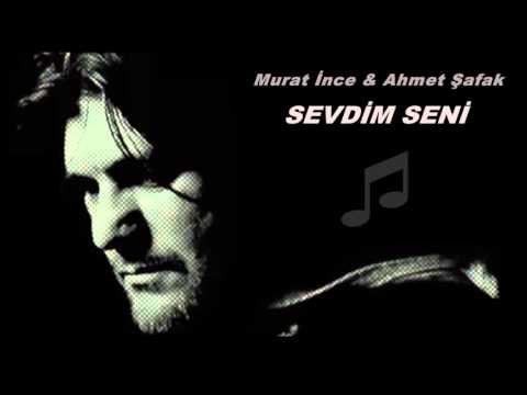 Sevdim Seni Murat İnce & Ahmet Şafak --=={ zIpIr }==--
