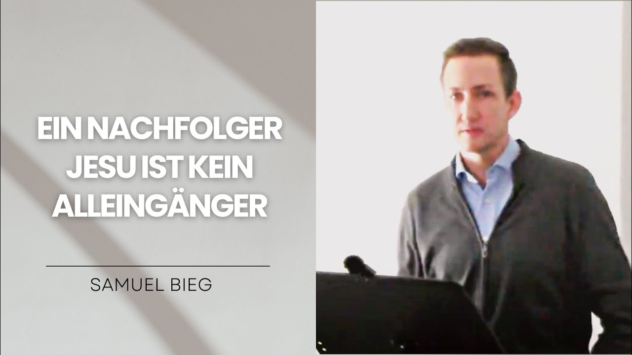 Samuel Bieg│Ein Nachfolger Jesu ist kein Alleingänger - YouTube