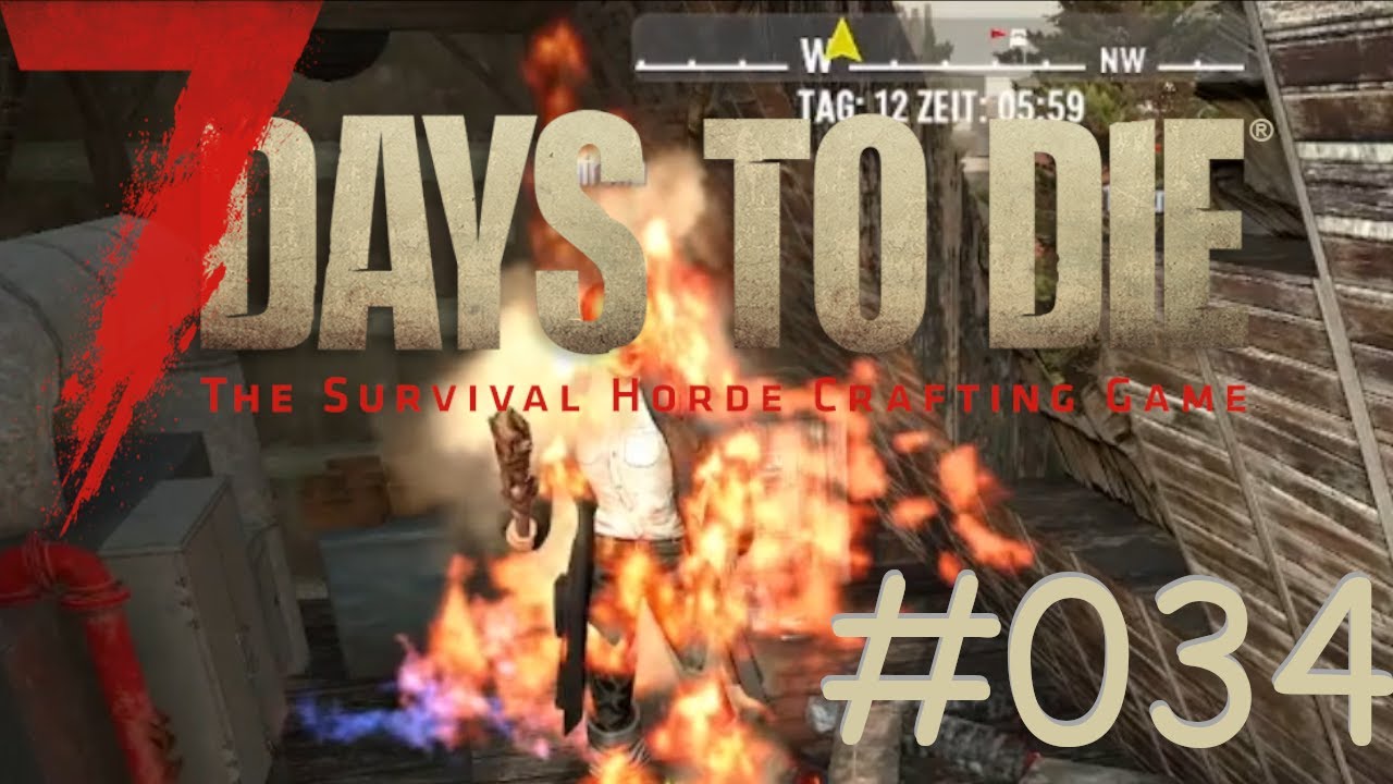 Sie ist Feuer und Flamme / 7 Days to Die A21 #034 / #7dtd #7daystodie # ...
