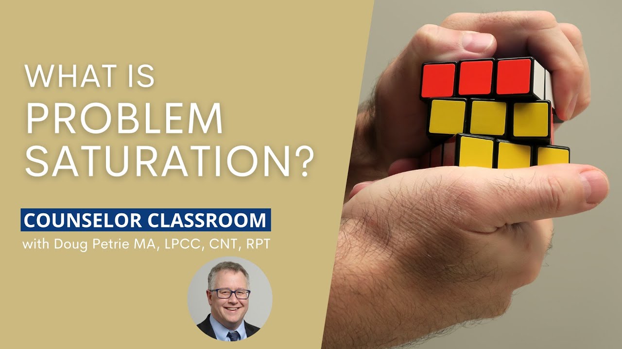 What Is Problem Saturation? | The Counselor Classroom with Doug Petrie ...