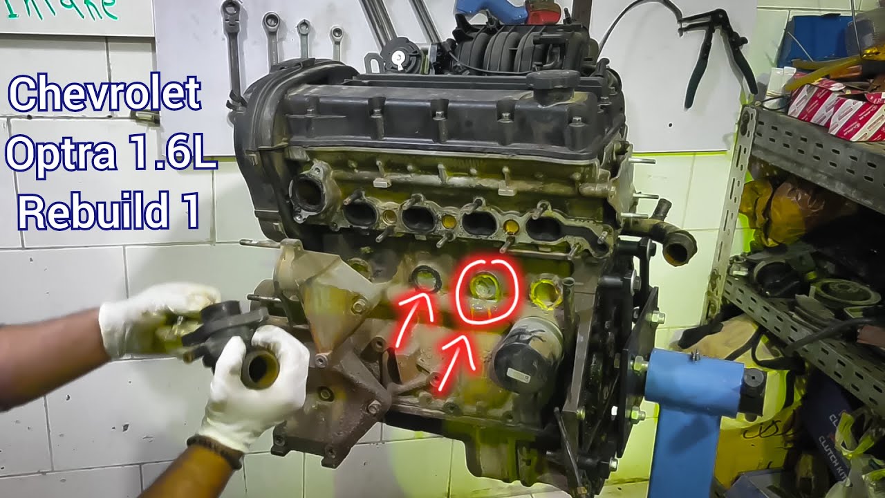 عمرة محرك شيفروليه أوبترا #الجزء_الأول _Chevrolet Optra 1.6L Engine ...