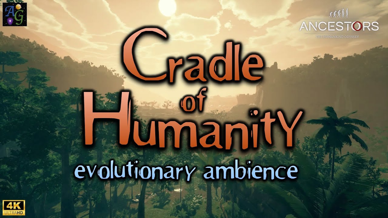 Cradle of Humanity Evolutionary Ambience | 2 HOUR Ancestors: The ...
