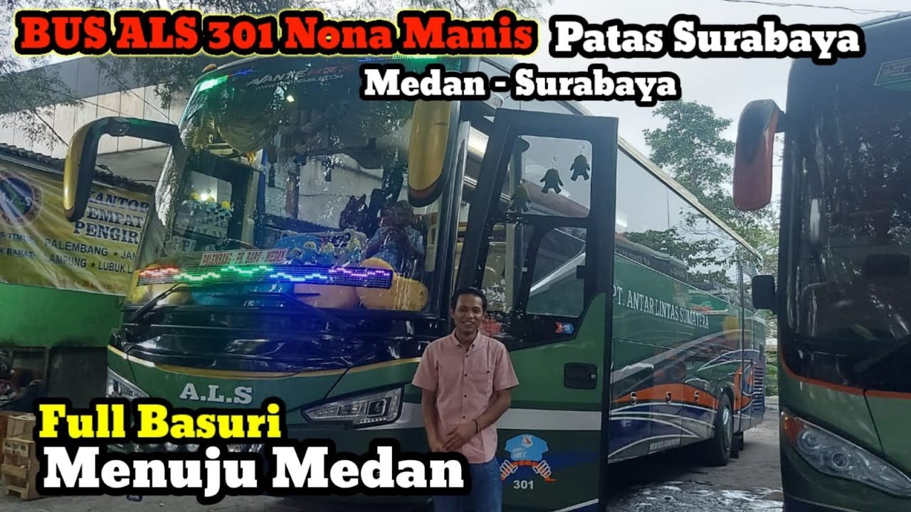 Acil Come Back || Bus ALS 301 Nona Manis Full Basuri menuju Kota Medan ...