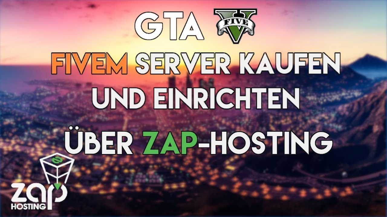 FIVEM SERVER MIETEN UND EINRICHTEN 🔥 SERVER ERSTELLEN ÜBER ZAP HOSTING ...