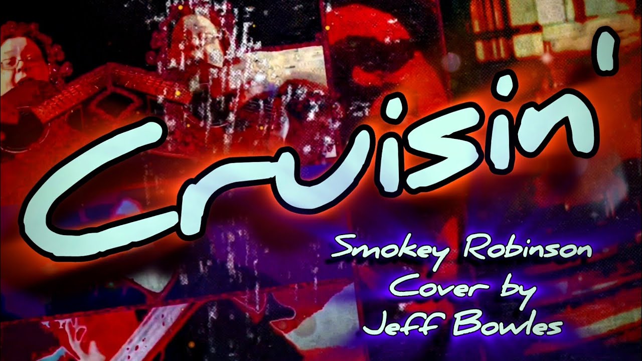 Cruisin' | Smokey Robinson Cover by Jeff Bowles - YouTube