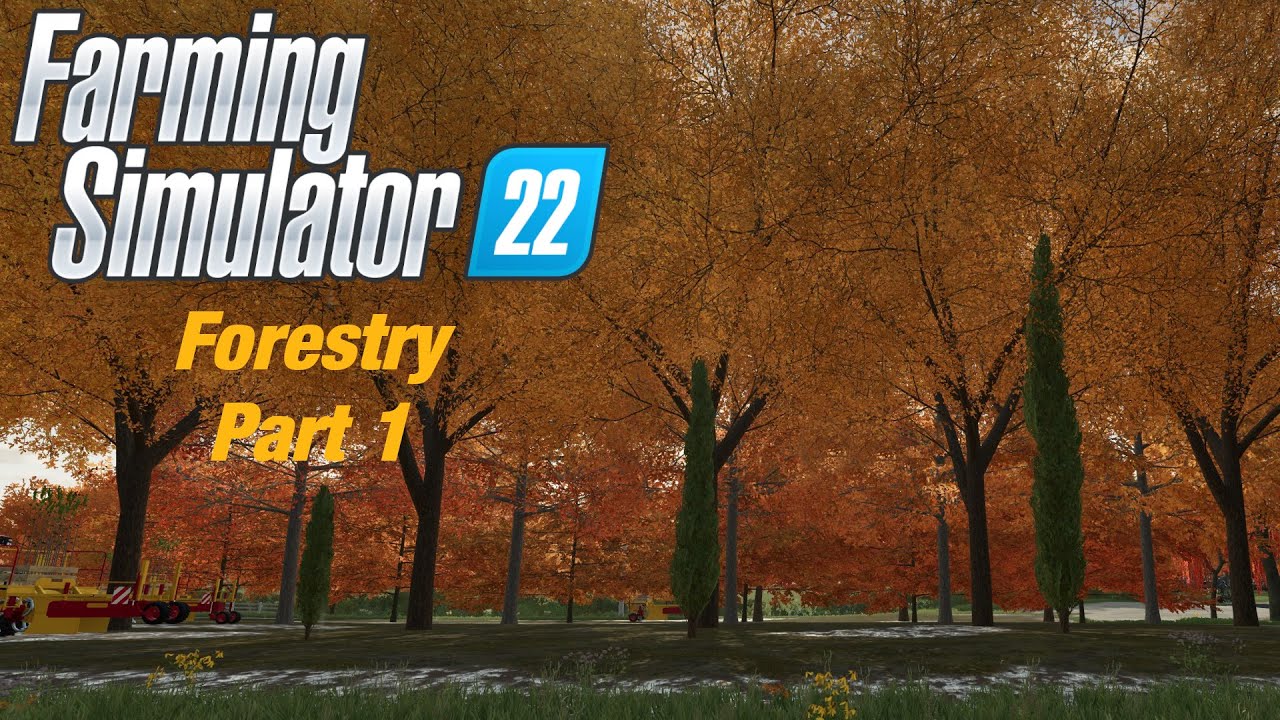 Growing and Transporting Trees | Forestry Part 1 | Farming Simulator 22 ...