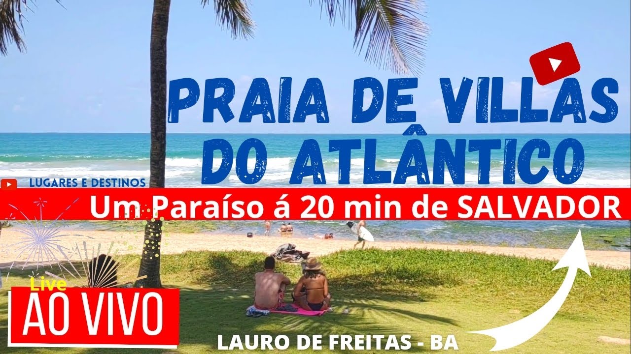 LiVE na Praia de Villas do Atlântico / Um PARAÍSO a 20 minutos de ...