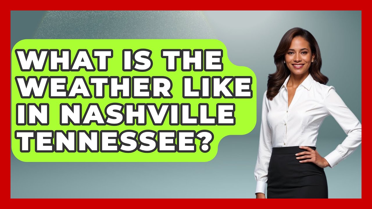 What Is The Weather Like In Nashville Tennessee? - Weather Watchdog ...