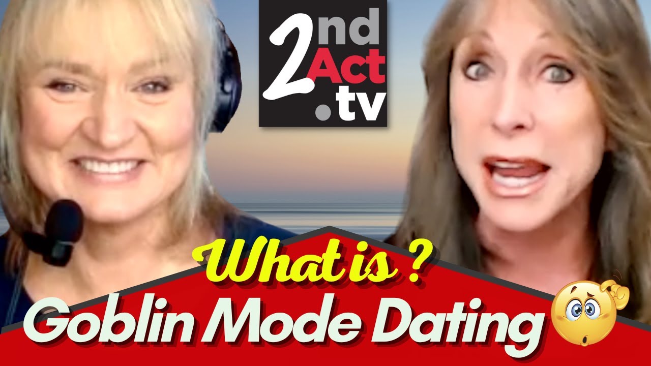 Dating Over 50: What is Goblin Mode? 7 Ways to be More Authentic on a ...