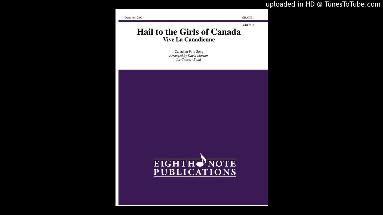Hail to the Girls of Canada - Vive La Canadienne (David Marlatt) - YouTube