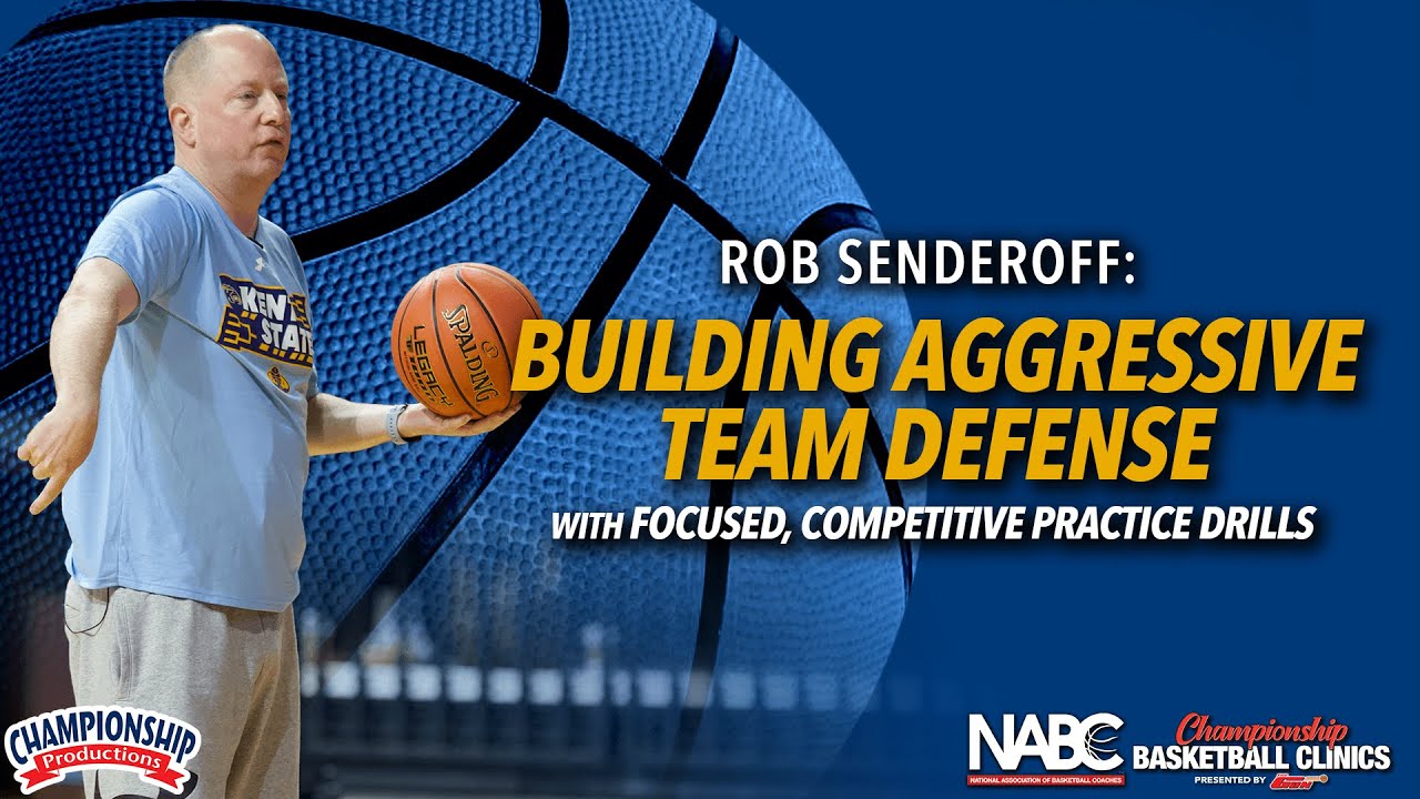 Rob Senderoff: Building Aggressive Team Defense with Focused ...