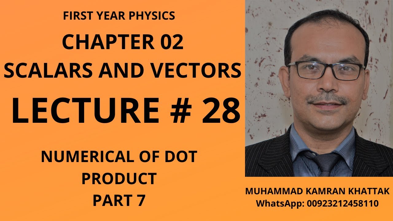 First Year Physics Chapter 02, Lecture 28, SCALARs AND VECTORs ...