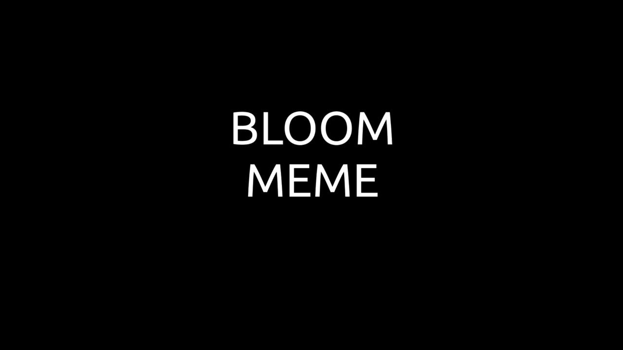 •BLOOM MEME• || animation (OC) - YouTube