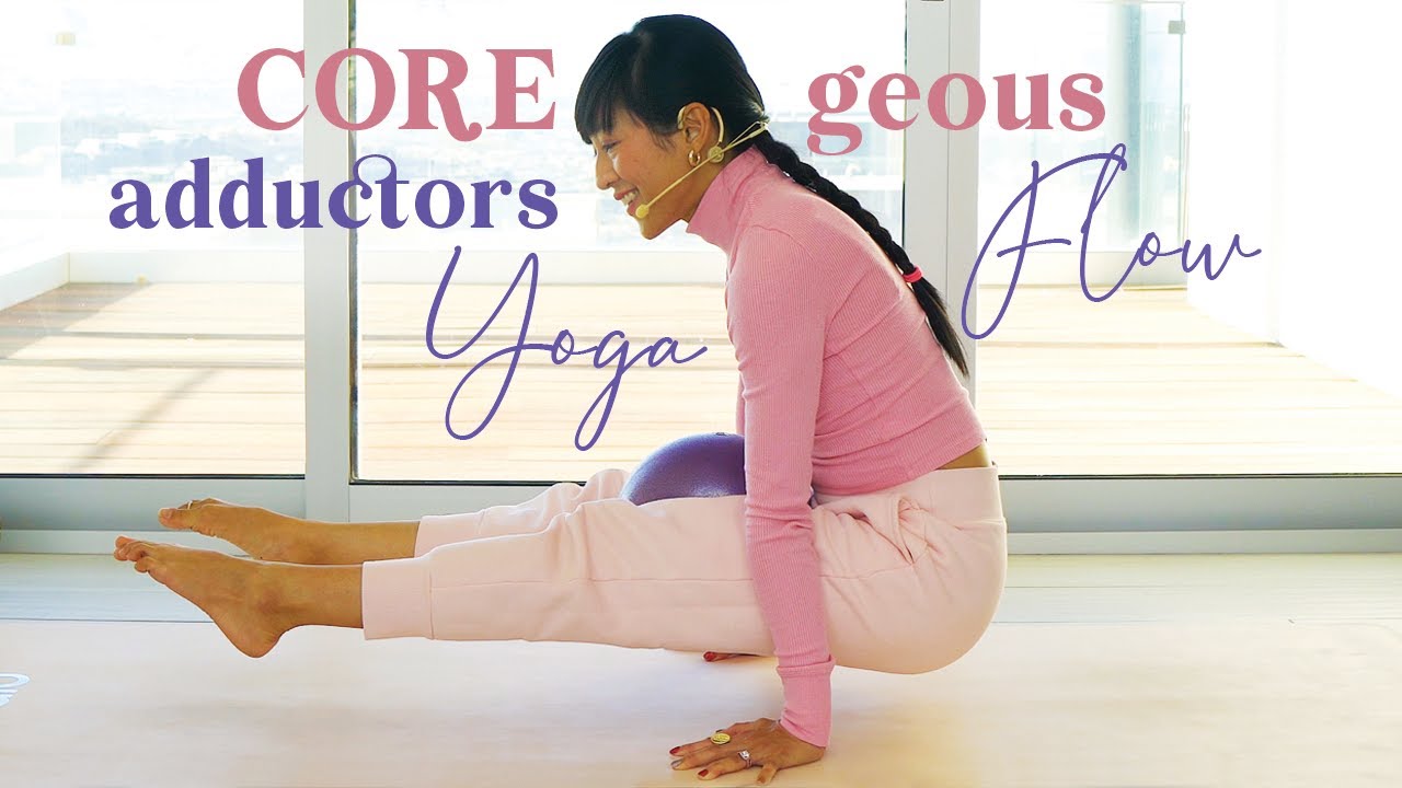 Adductors & Core Yoga Flow COREgeous Ball Yoga Beginners, Advanced ...