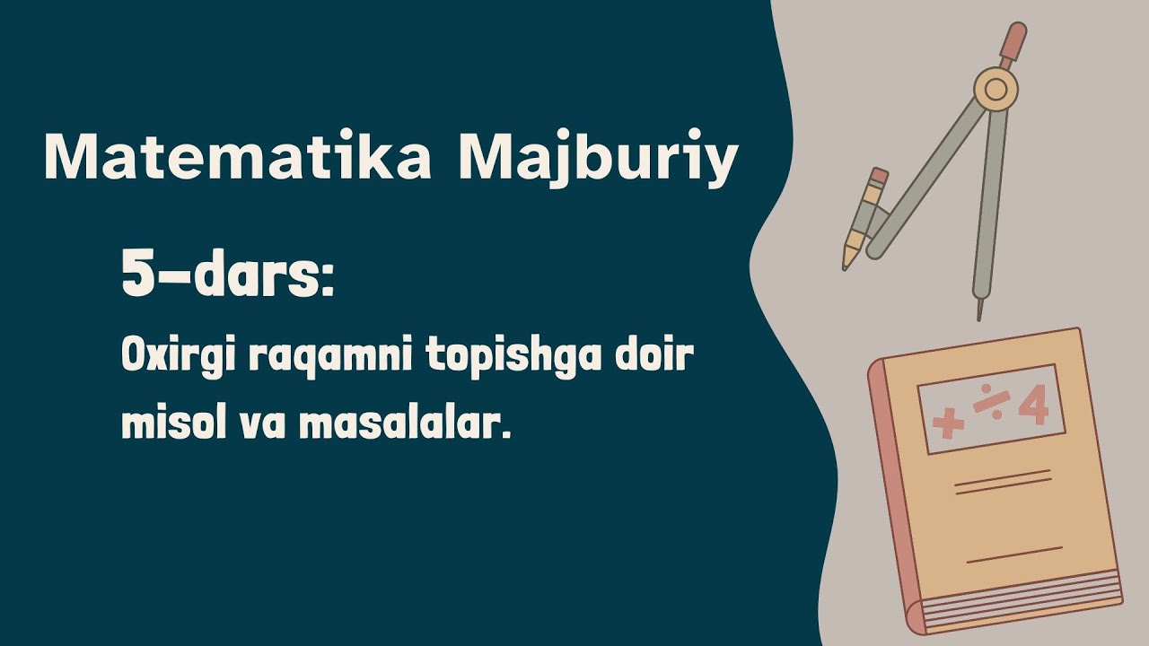 Matematika Majburiy. 5-dars: Oxirgi raqamni topishga doir misol va masalalar. - YouTube