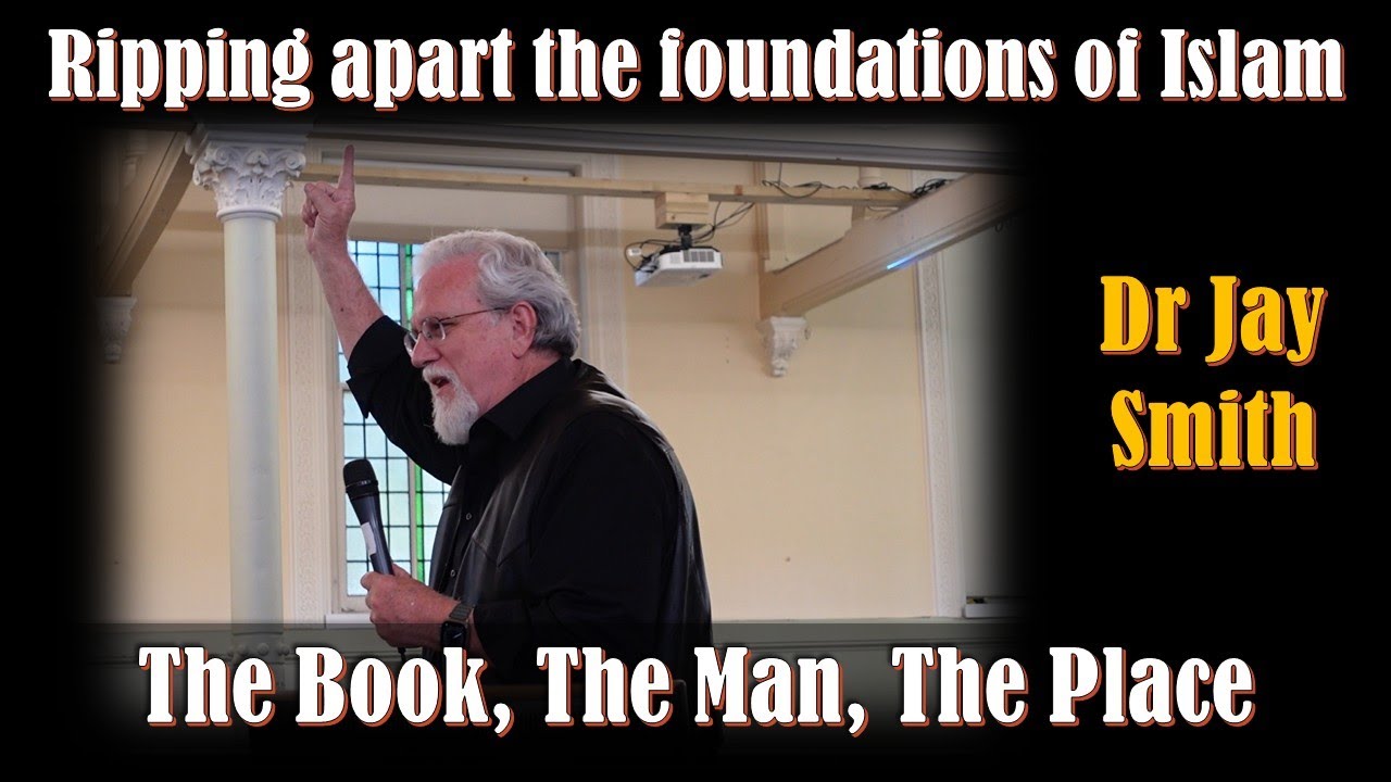 Ripping apart the foundations of Islam - The Book, the Man & the Place by Dr Jay Smith - YouTube