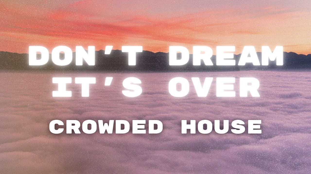 Crowded House - Don't Dream It's Over (Lyrics) ️ 80's Hit Songs - YouTube
