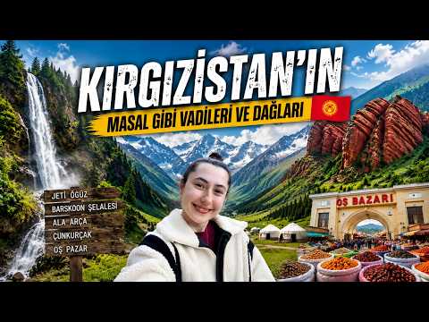 KIRGIZİSTAN'IN MASAL GİBİ  DAĞLARI VE VADİLERİ 🇰🇬 | ORTA ASYA'NIN GİZLİ CENNETİ