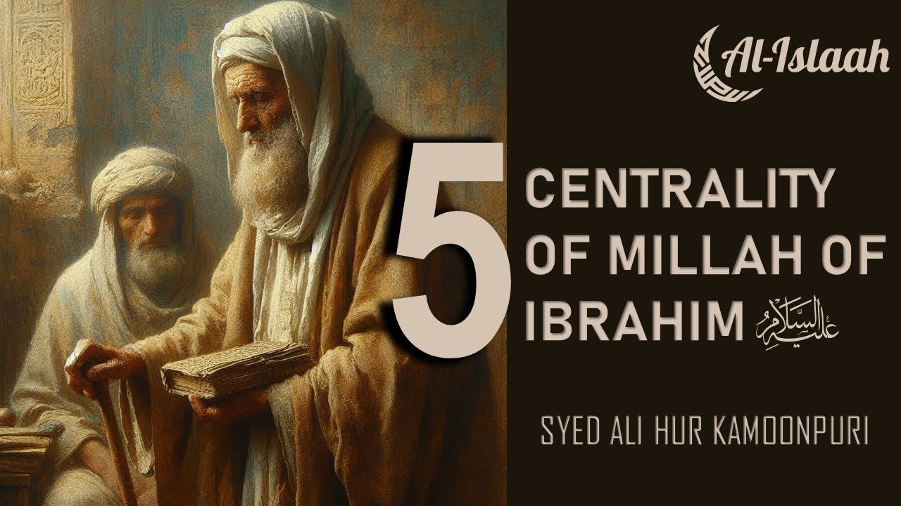 The Centrality of the Millah of Ibrahim (as) to the Quran's Vision ...