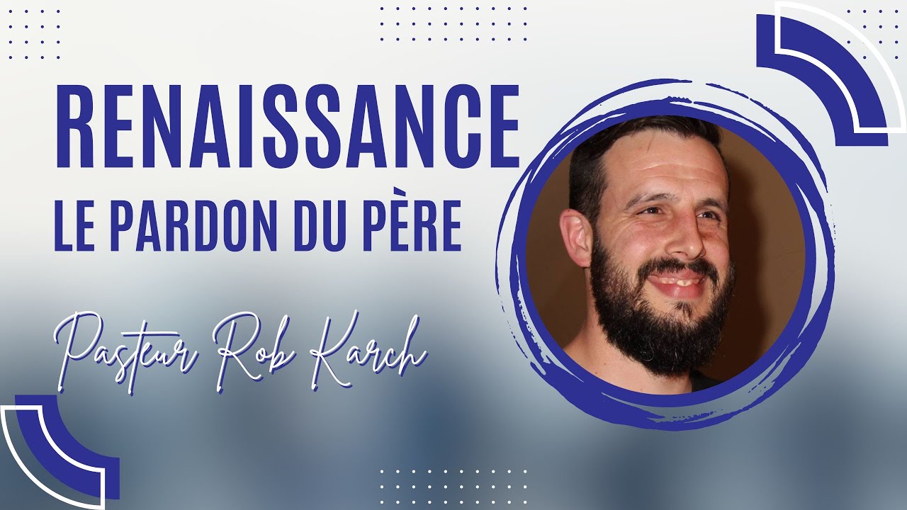 Le pardon du Père | Pasteur Robert Karch | Église La Mission - YouTube