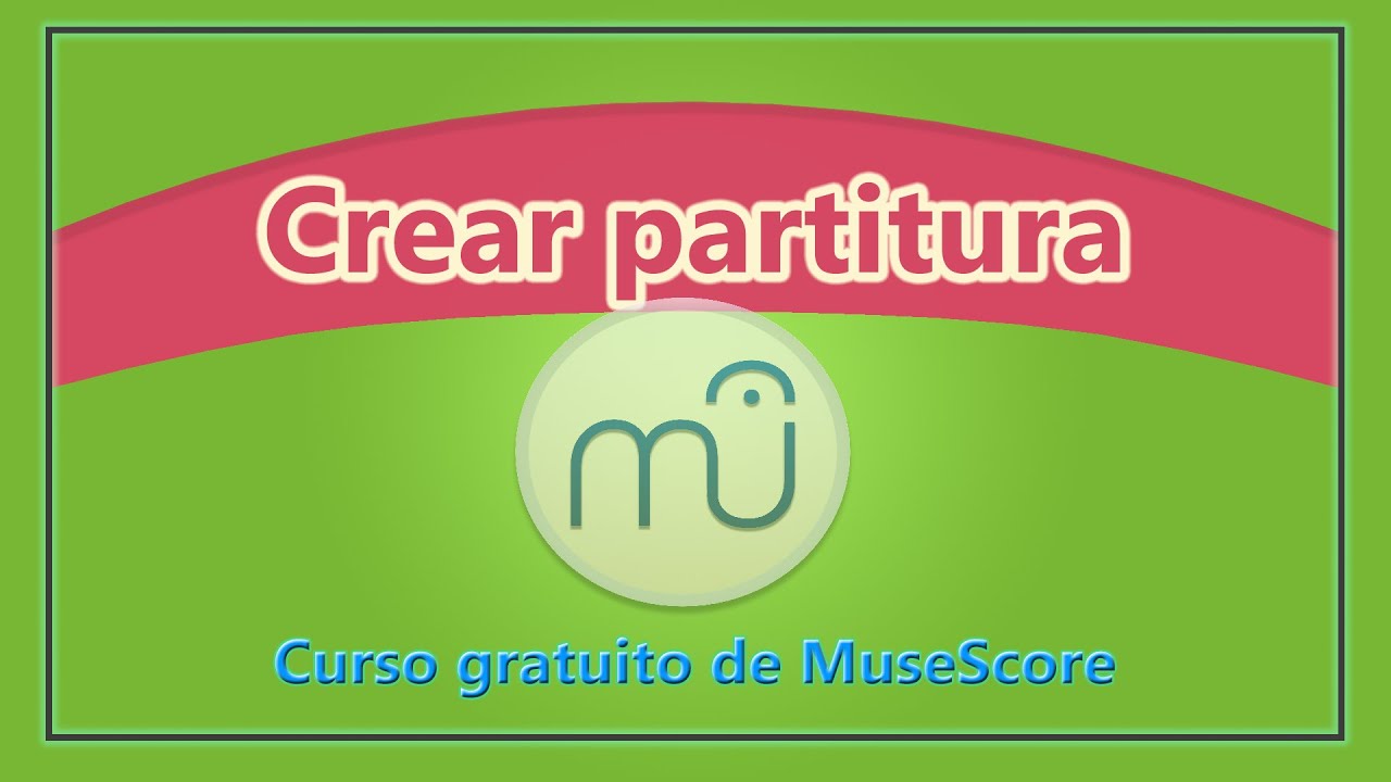 3: ¿Cómo crear una partitura en MuseScore? [CURSO TOTALMENTE GRATUITO ...