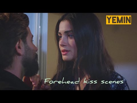 forehead kiss || yemin || the promise || romantic turkish kiss scenes || Hande Erçel