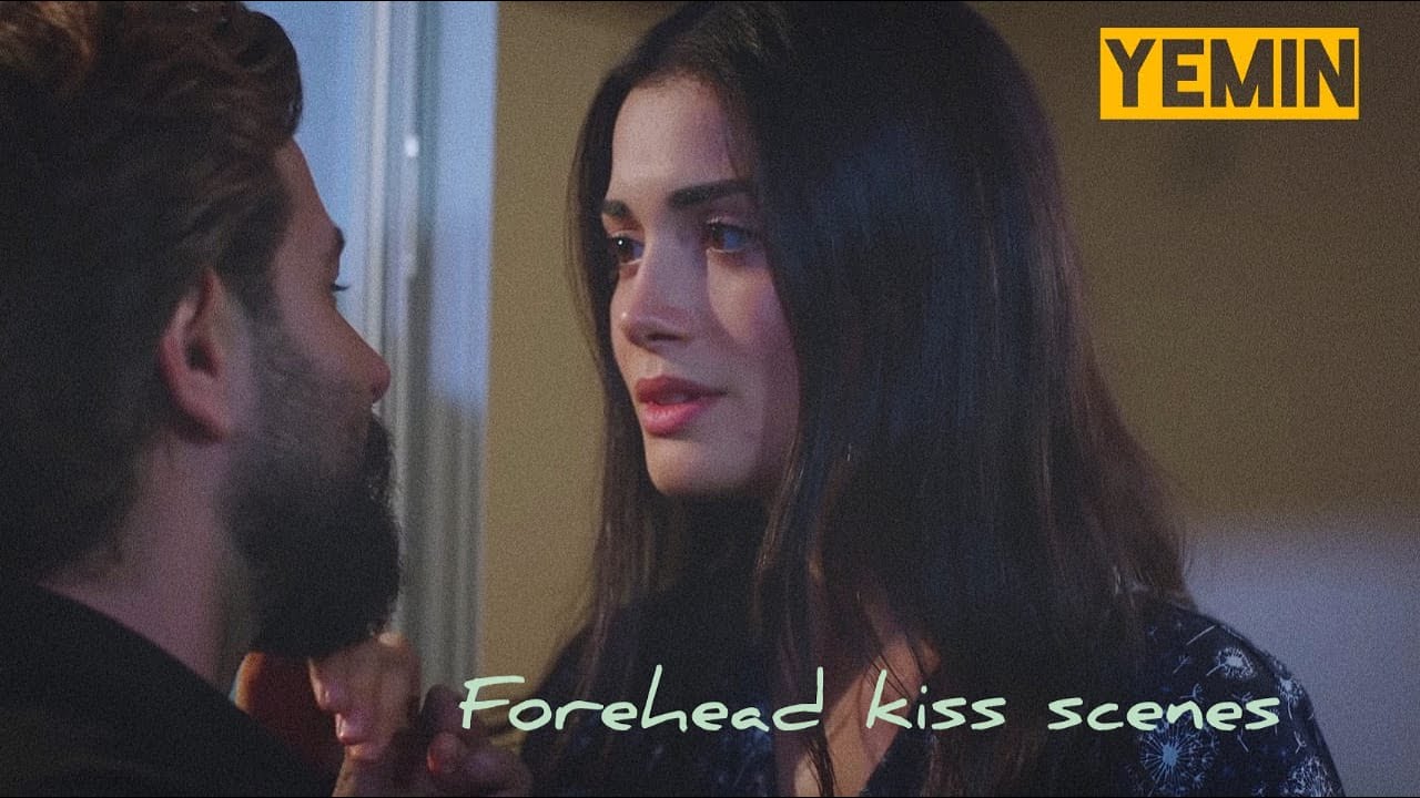 forehead kiss || yemin || the promise || romantic turkish kiss scenes ...