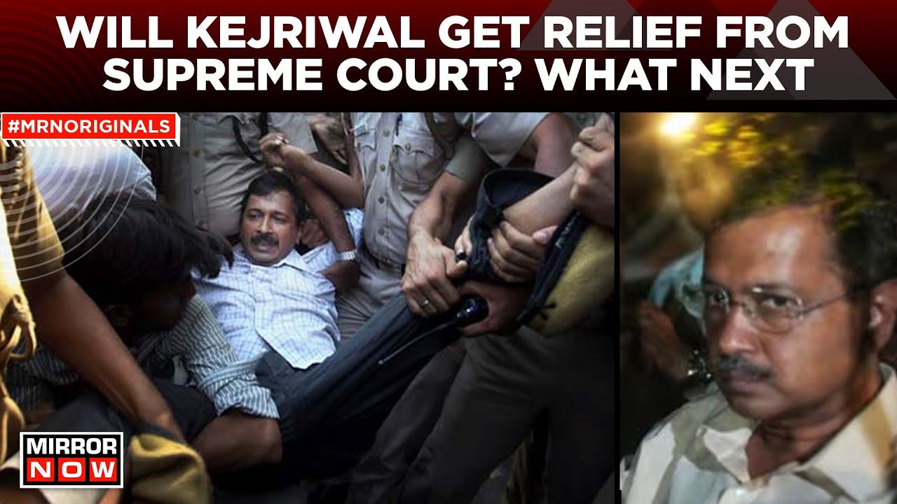 Arvind Kejriwal Arrest | Arvind Kejriwal Moves Supreme Court; Will He ...