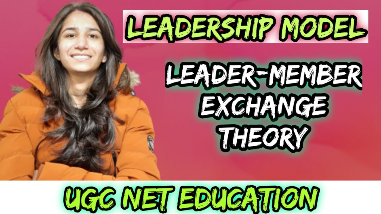LMX Theory | Leader-Member Exchange Theory | Leadership Models | UGC ...
