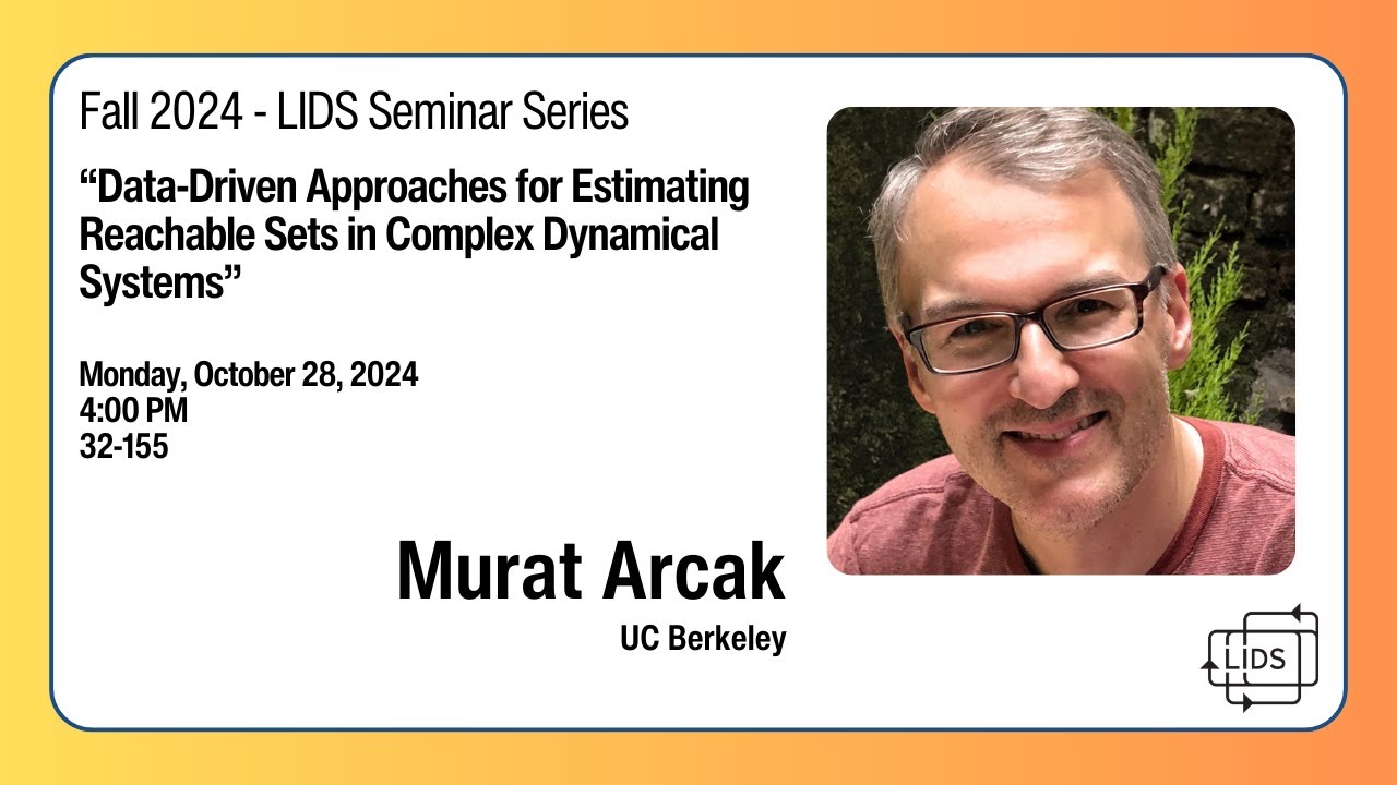 Fall 2024 LIDS Seminar - Murat Arcak (UC Berkeley) - YouTube
