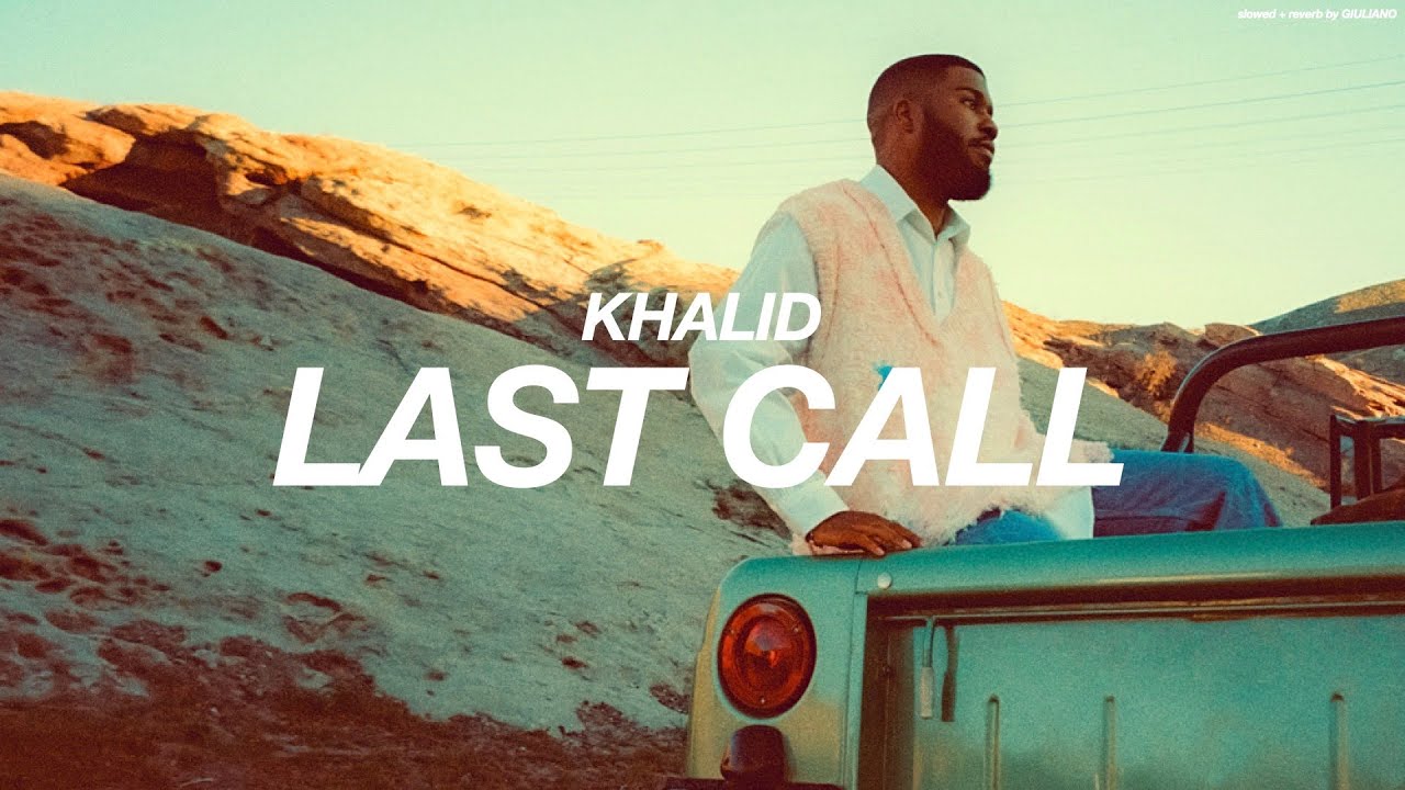 KHALID - LAST CALL ( s l o w e d + r e v e r b ) - YouTube